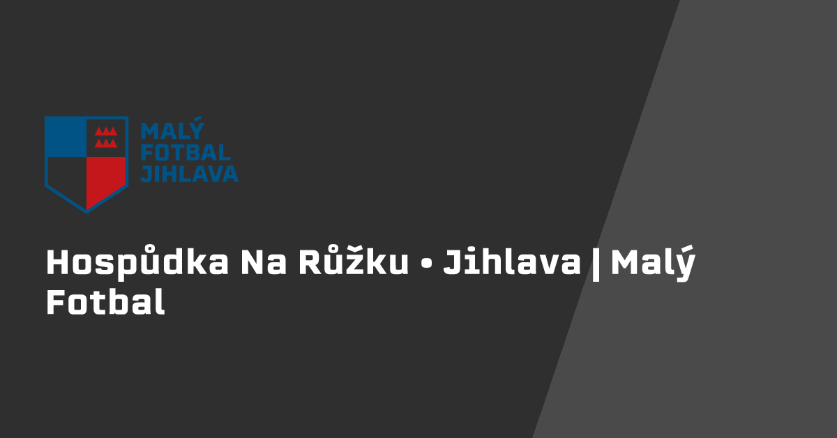 Hospůdka Na Růžku • Jihlava | Malý Fotbal